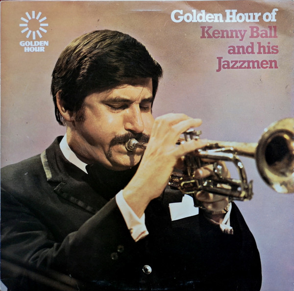 Kenny Ball And His Jazzmen – Golden Hour Of Kenny Ball And His Jazzmen ...