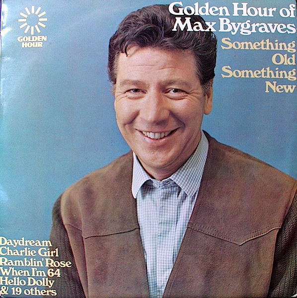 Max Bygraves – Golden Hour Of: Something Old Something New (LP, Comp ...
