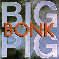 Big Pig – Bonk (LP, Album) – akerrecords.nl